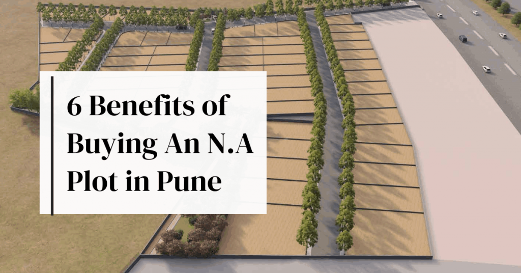 6 Benefits of Buying An N.A Plot in Pune - Naiknavare Developers
